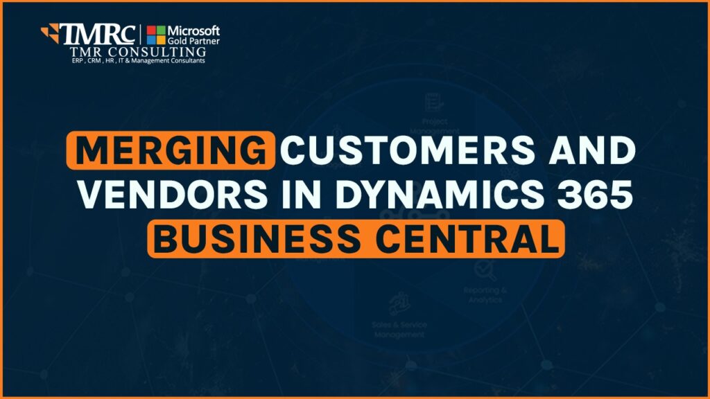 How to Merge Customers and Vendors in Dynamics 365 Business Central ...