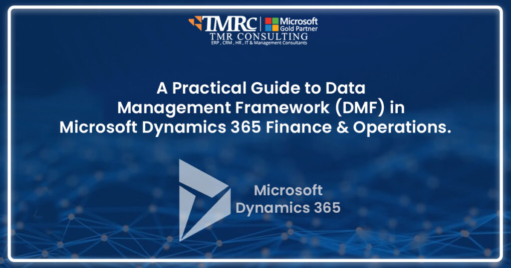A Practical Guide to Data Management Framework (DMF) in Microsoft ...